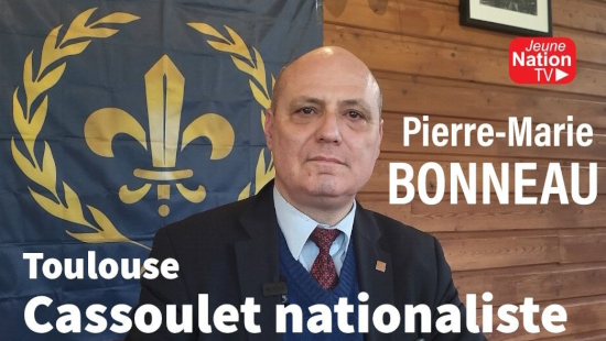 JNTV : Pierre-Marie BONNEAU au VIIIe Cassoulet nationaliste à Toulouse ...